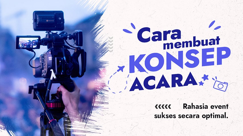 Cara Membuat Konsep Acara yang Sukses dan Berkepanjangan